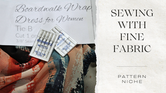 Sewing with Fine Fabric - Pattern Niche